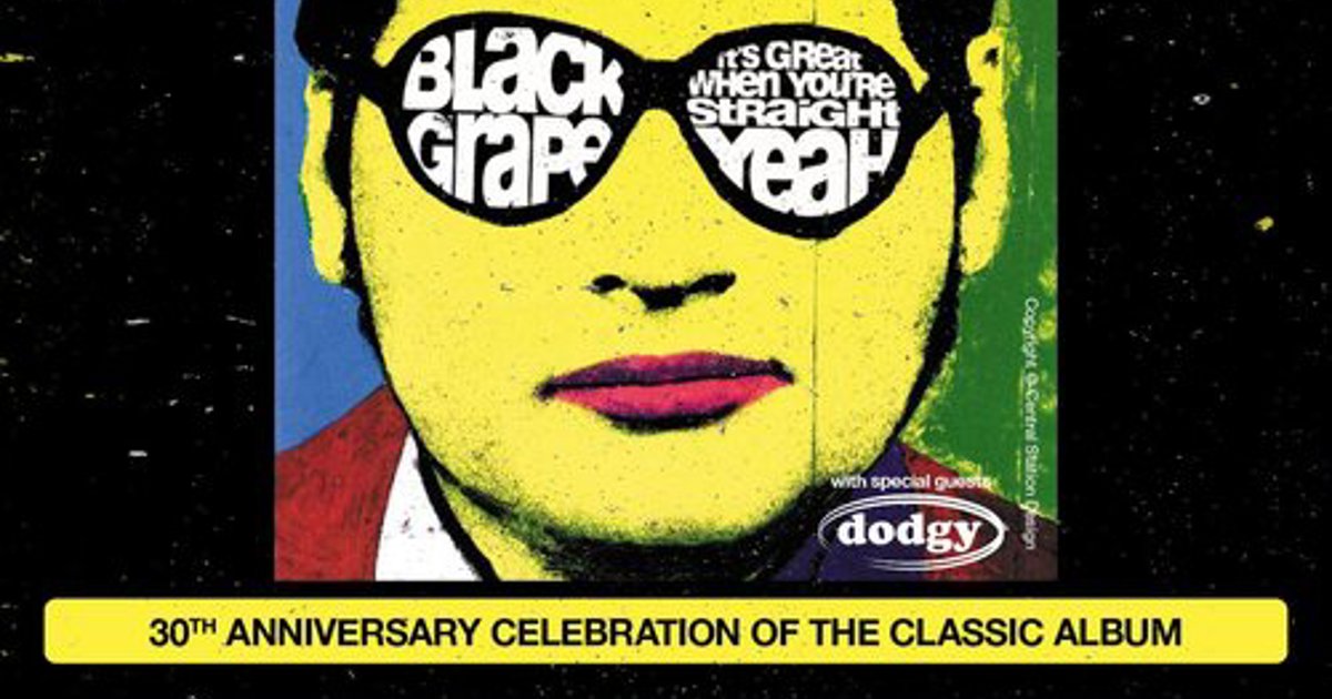 Black Grape- 30 Years of It's Great When You're Straight... Yeah ...