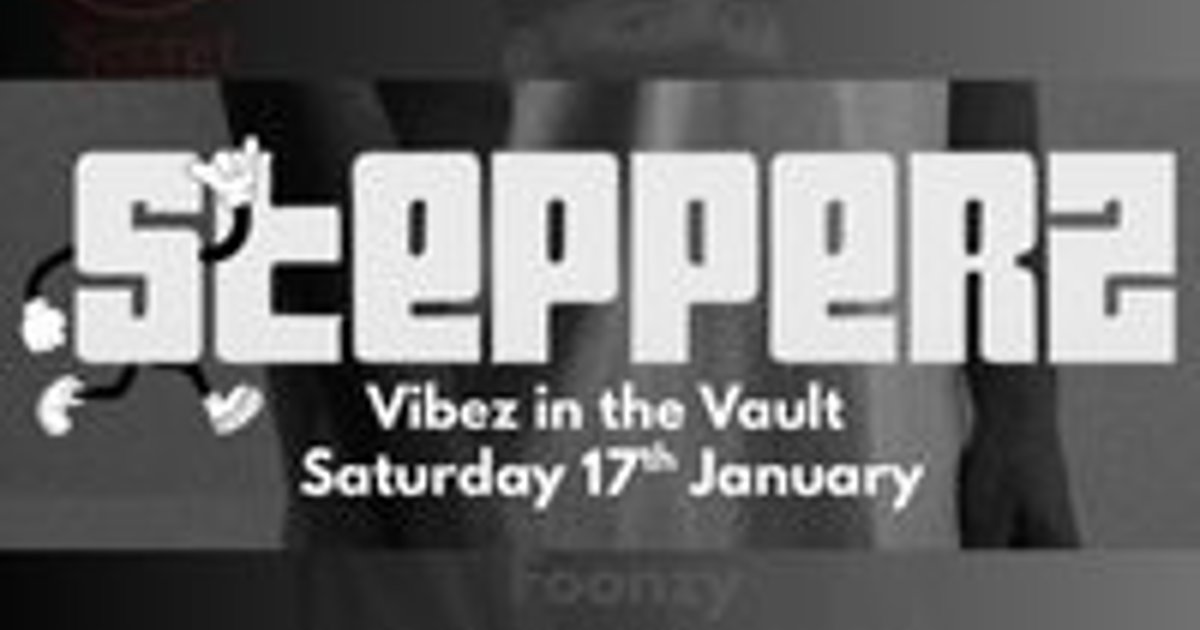 Stepperz - Vibez in the Vault - notts.com - Nottingham Culture